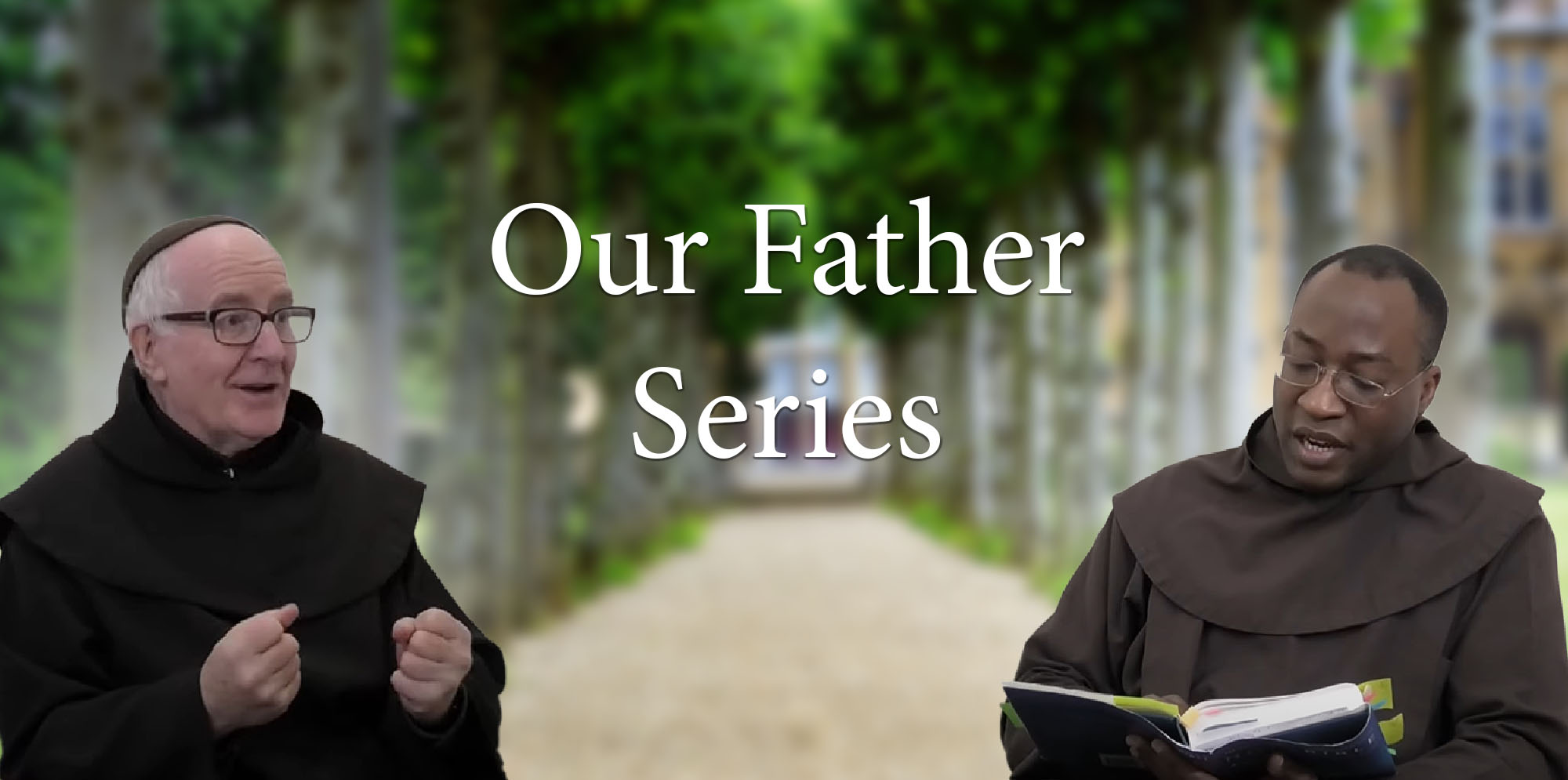 Our Father Series - Carmelite Friars